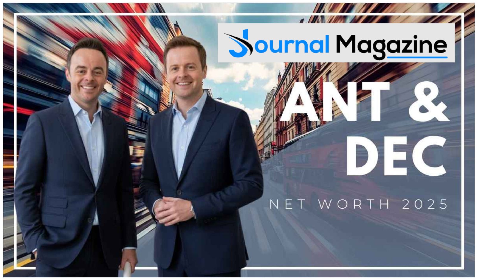 How Much Are Ant And Dec Worth? The Full Story Behind Their £124 ...
